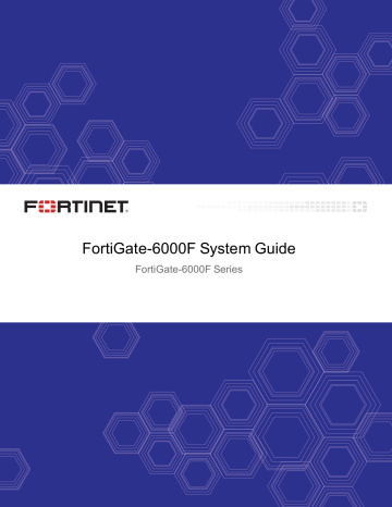 Fortinet FortiGate-6300F, FortiGate-6501F System Manual | Manualzz