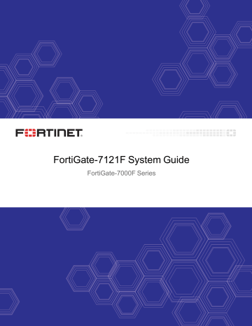 Fortinet FortiGate-7000F Series, FortiGate-7121F System Manual | Manualzz