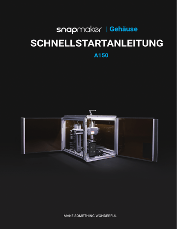 Snapmaker Enclosure for A150 Schnellstartanleitung | Manualzz